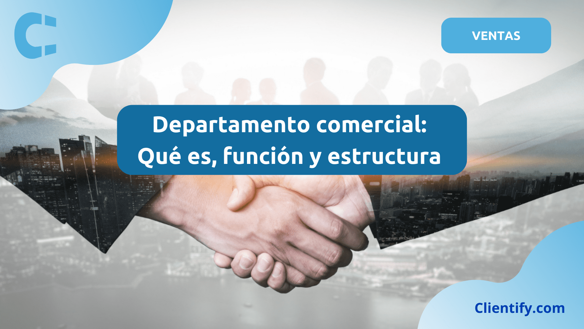 Departamento comercial: Qué es, función y estructura - Clientify