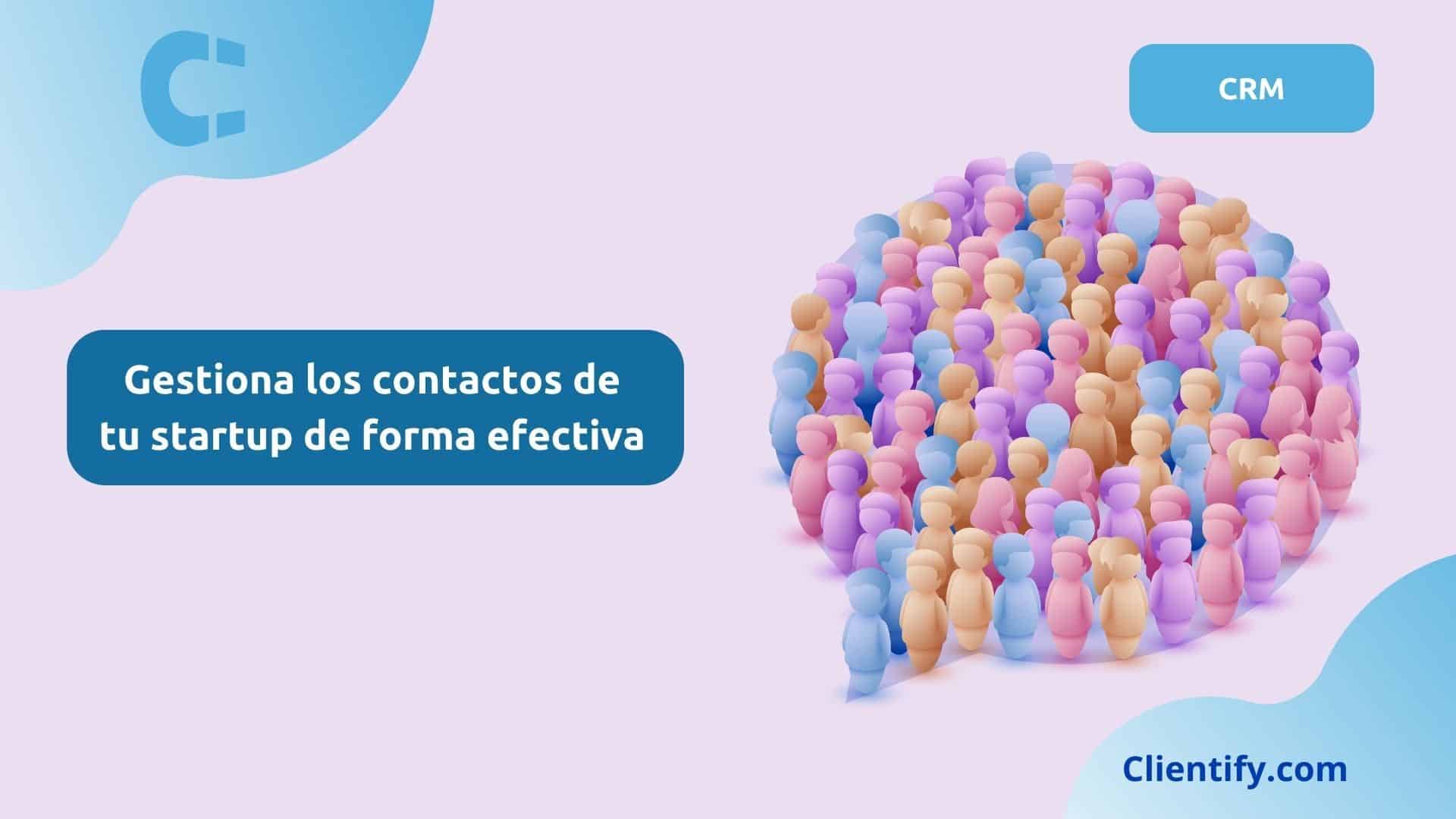 Gestiona los contactos de tu startup de forma efectiva - Clientify