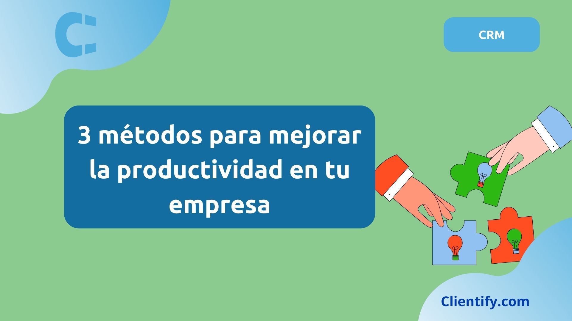 3 métodos para mejorar la productividad en tu empresa - Clientify