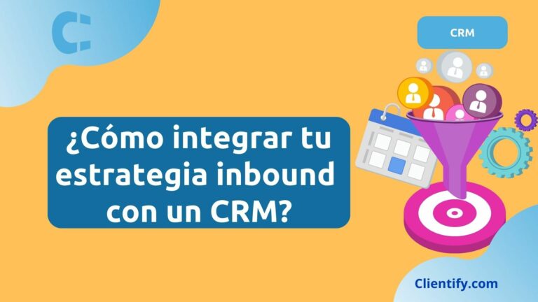 ¿Cómo integrar tu estrategia inbound con un CRM? - Clientify