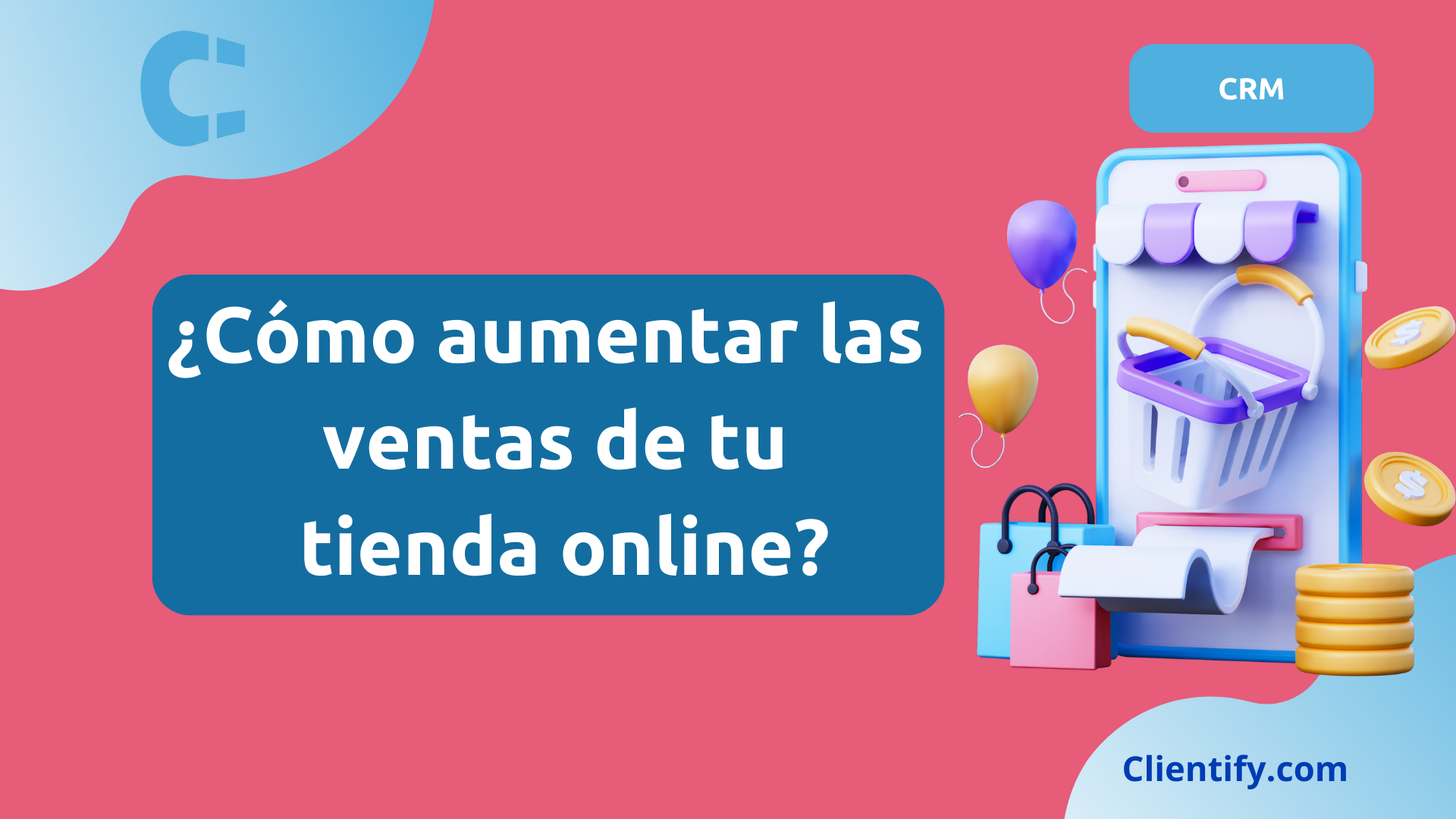 ¿Cómo aumentar las ventas de tu tienda online? - Clientify