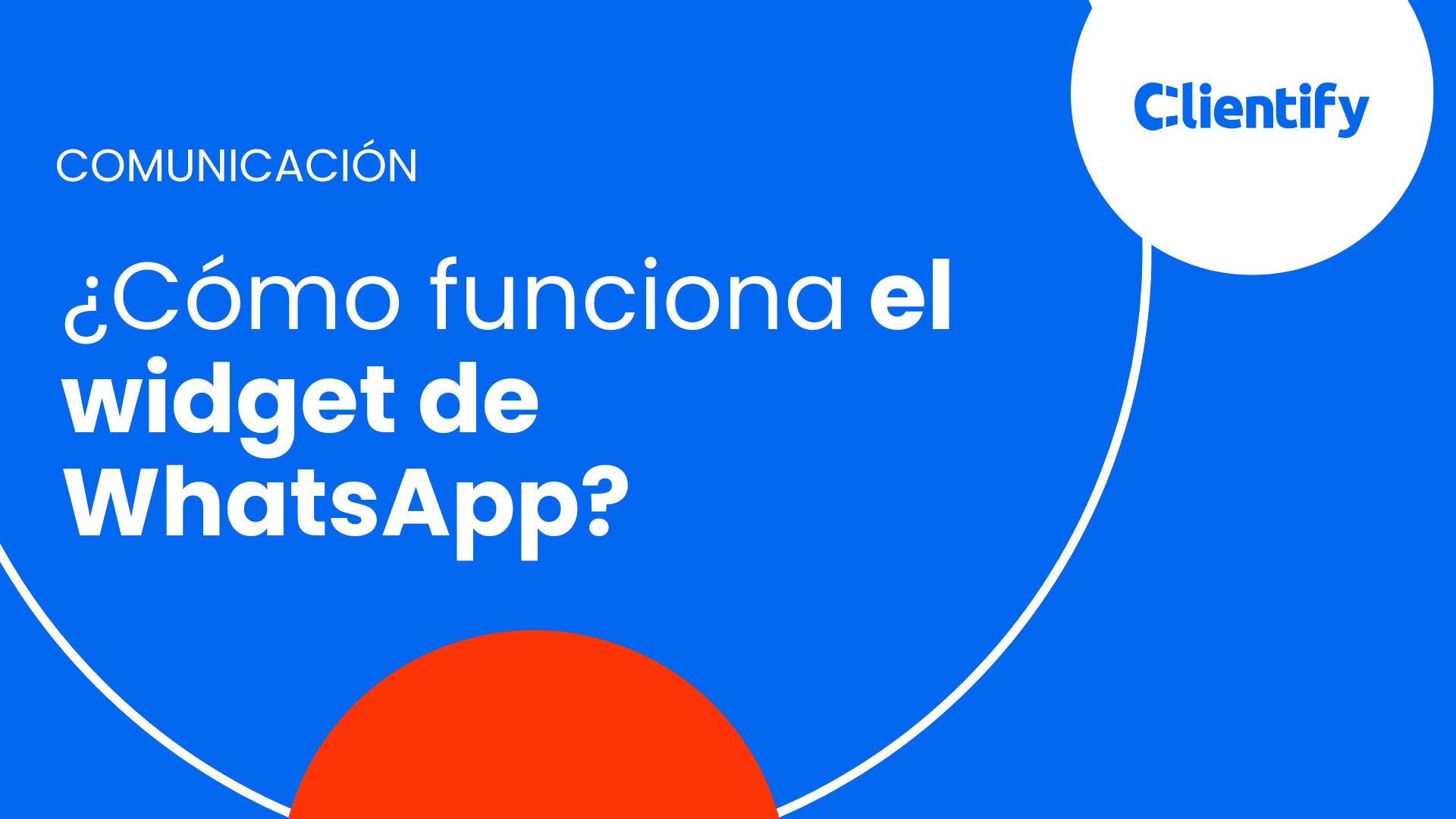 Cómo funciona el widget de WhatsApp para web | Clientify