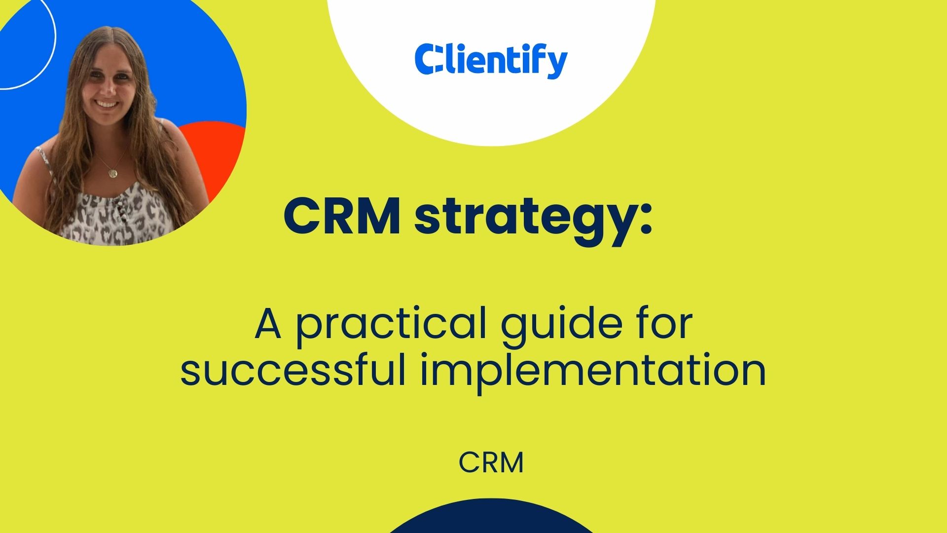 CRM Strategy: A Practical Guide for Implementation